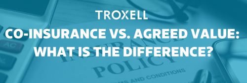 Co-Insurance and Agreed Value: What is the difference? | TROXELL